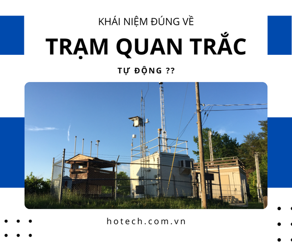 Khái nhiệm đúng nhất về trạm quan trắc tự động - Chuyên gia quan trắc ...