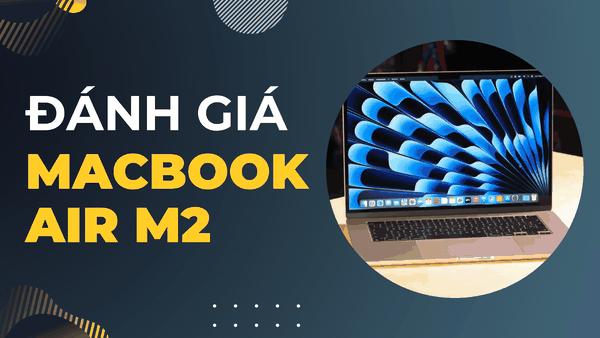 Đánh giá Macbook Air M2