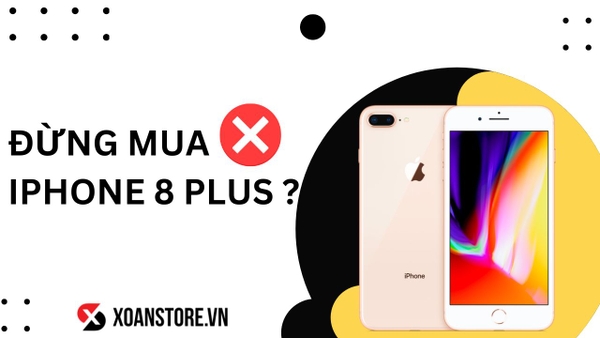 Có nên mua iPhone 8 Plus ở năm 2022?