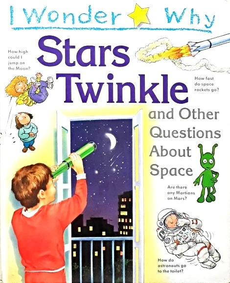 I Wonder Why Stars Twinkle and Other Questions About Space - Little ...