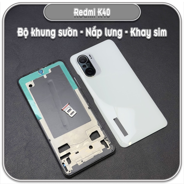 Thay bộ vỏ khung sườn, nắp lưng cho Redmi K40