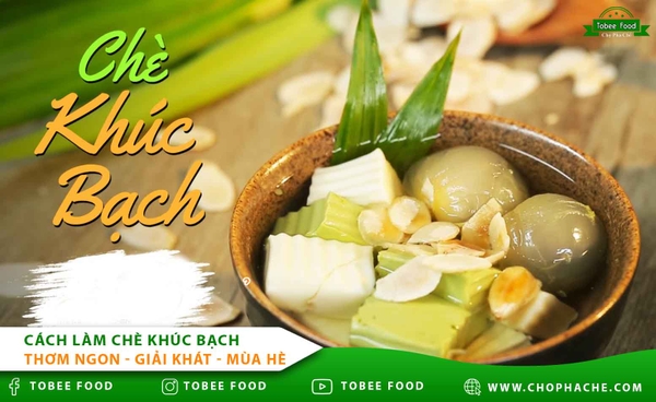 Công thức làm Chè Khúc Bạch ngọt giải khát vào mùa hè