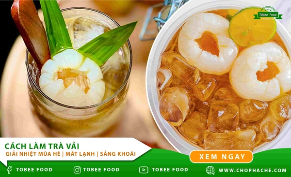 Cách làm trà vải thơm ngon giải nhiệt mùa hè | Xem ngay