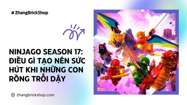 NINJAGO SEASON 17: ĐIỀU GÌ TẠO NÊN SỨC HÚT KHI NHỮNG CON RỒNG T | Zhang ...