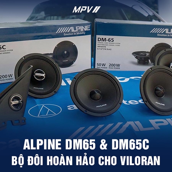 ĐỘ LOA ALPINE DM65 & DM65C: COMBO ÂM THANH CHO VILORAN