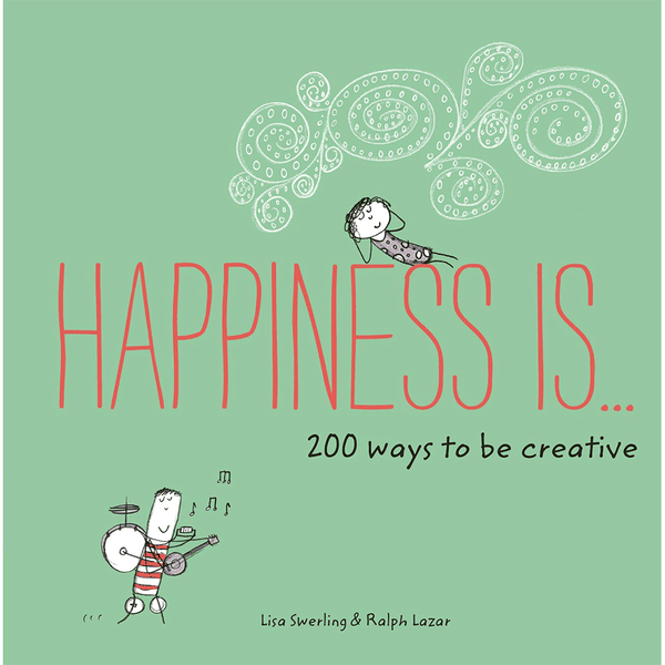 Happiness is…200 ways to be creative