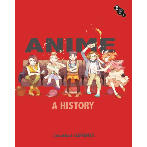 Anime: A History - Jonathan Clements