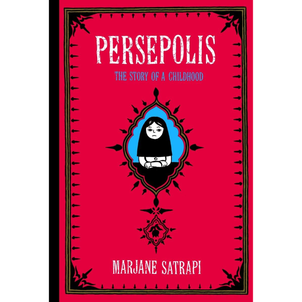 Persepolis: The Story of a Childhood and The Story of a Return ...