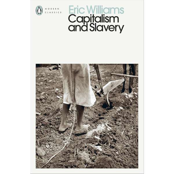 Capitalism And Slavery - Eric Williams