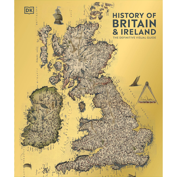 DK History of Britain and Ireland The Definitive Visual Guide (DK ...