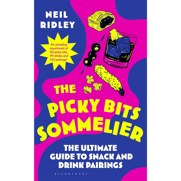 Picky Bits: The Ultimate Guide to Snack and Drink Pairings - Neil Ridley