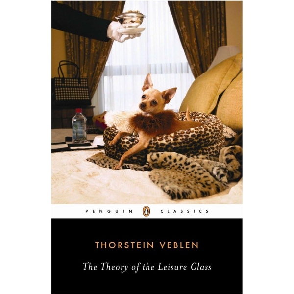 The Theory of the Leisure Class - Thorstein Veblen