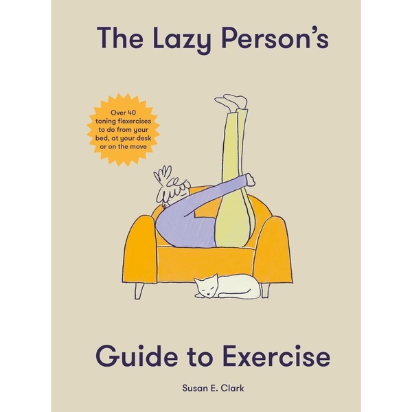 The Lazy Person's: Guide to Exercise - Susan E. Clark