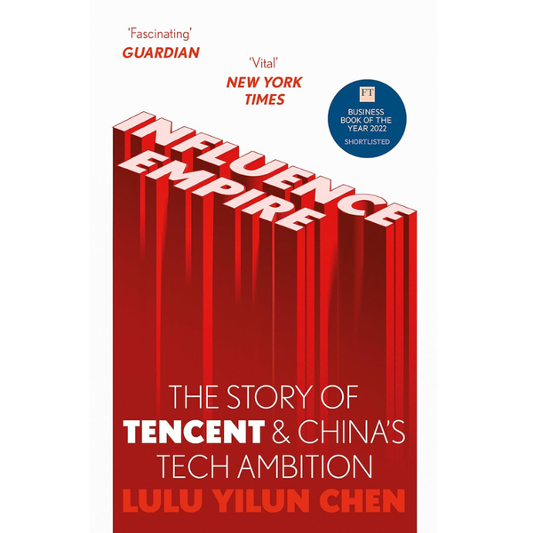 Influence Empire: The Story of Tencent and China's Tech Ambition