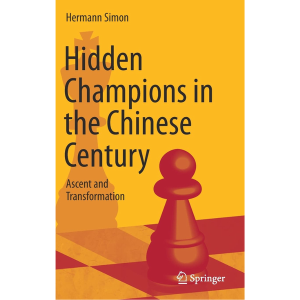 Hidden Champions in the Chinese Century: Ascent and Transformation