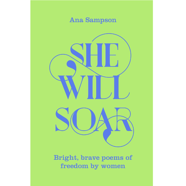 She Will Soar: Bright, Brave Poems about Freedom by Women