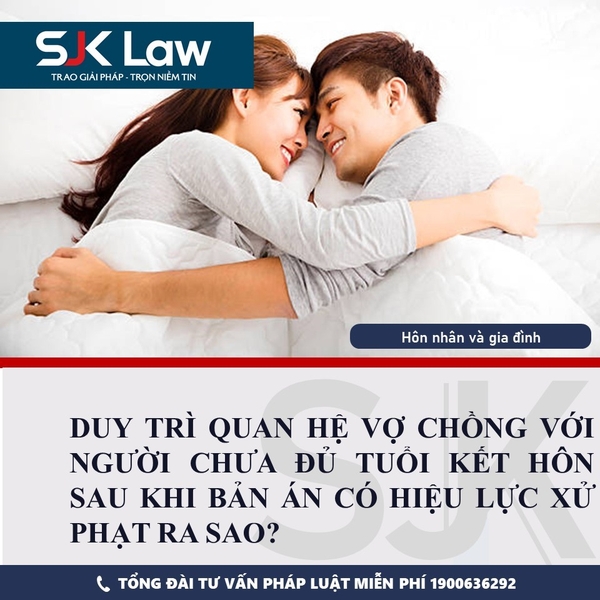 Duy TrÌ Quan HỆ VỢ ChỒng VỚi NgƯỜi ChƯa ĐỦ TuỔi KẾt HÔn Sau Khi BẢn Án