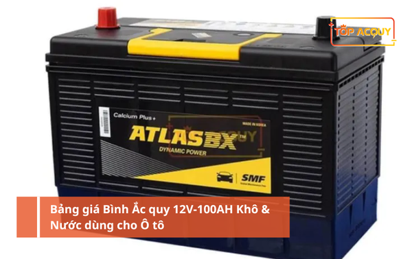 Bình Ắc Quy 12V 100AH Khô & Nước | Bảng giá T1/2026
