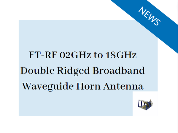 RF-RF 02GHz to 18GHz Double Ridged Boadband Waveguide Horn Antenna