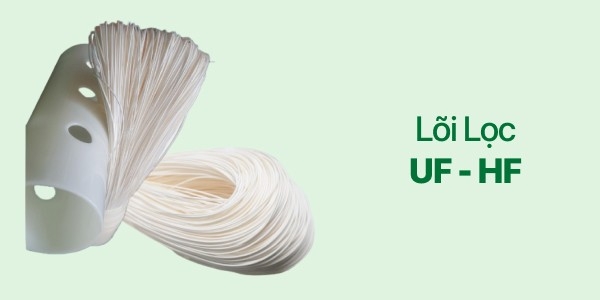 Lõi Lọc UF - Màng Lọc UF - Màng Lọc HF - Hàng Chính Hãng | HAPA.VN
