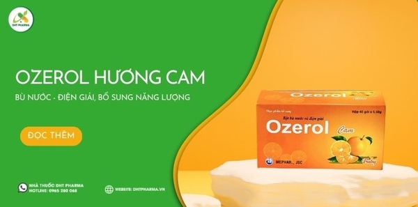 Ozerol hương cam - Bù nước - điện giải, bổ sung năng lượng