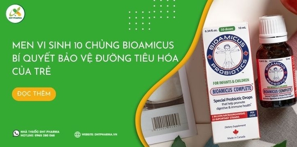 Men vi sinh 10 chủng BioAmicus - bí quyết bảo vệ đường tiêu hóa của tr