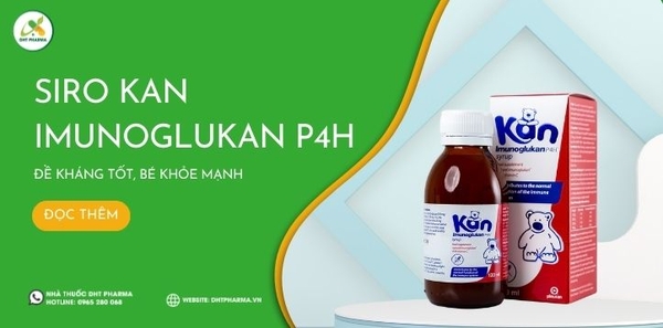 Siro Kan Imunoglukan P4H - đề kháng tốt, bé khỏe mạnh