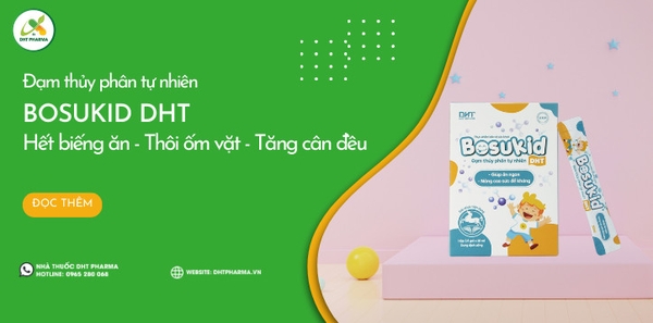 Đạm thủy phân tự nhiên Bosukid DHT - Giải pháp cho bé ăn ngon, đề khán