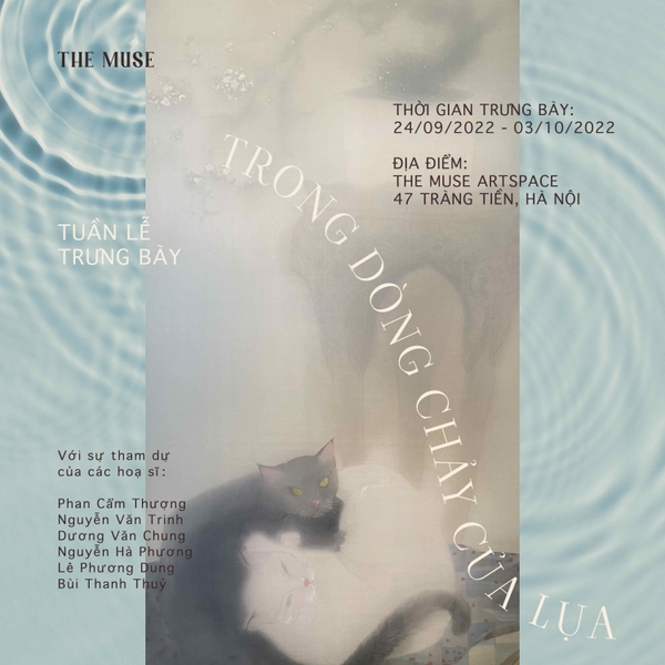 Tuần lễ trưng bày: TRONG DÒNG CHẢY CỦA LỤA The Muse Artspace