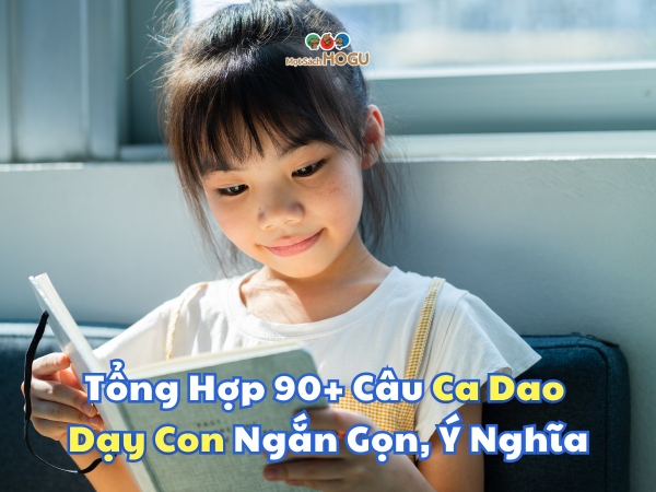 Tổng Hợp 90+ Câu Ca Dao Dạy Con Ngắn Gọn, Ý Nghĩa | Blog của Mogu