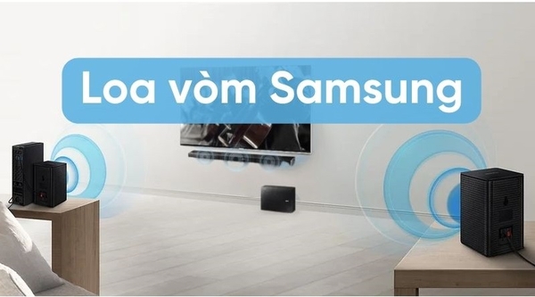 Mọi điều cần biết về loa vòm Samsung| Cách xem phim loa vòm hay nhất