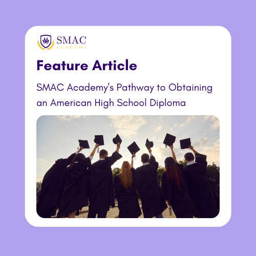 Bridging Borders: SMAC Academy's Pathway to Obtaining a High School Di