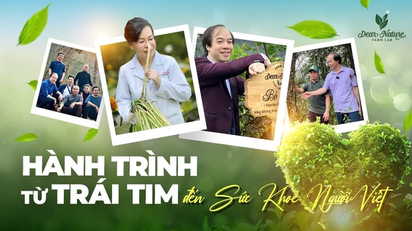 Dear Nature – Hành Trình Mang Thiên Nhiên Trở Về Với Sức Khỏe Việt