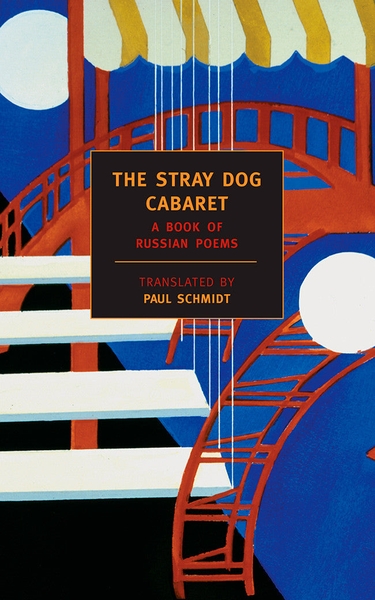 The Stray Dog Cabaret: A Book of Russian Poems