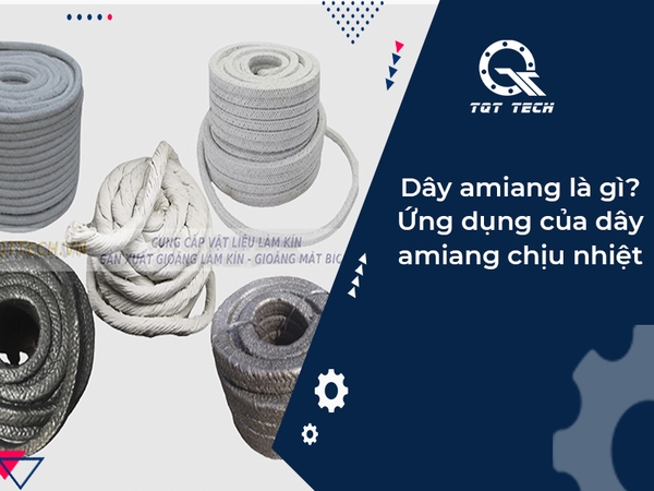 Dây amiang là gì? Ứng dụng của dây amiang chịu nhiệt CÔNG TY CỔ PHẦN ...