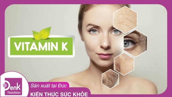 Vitamin K có tác dụng gì cho da? | Denk Nutrition