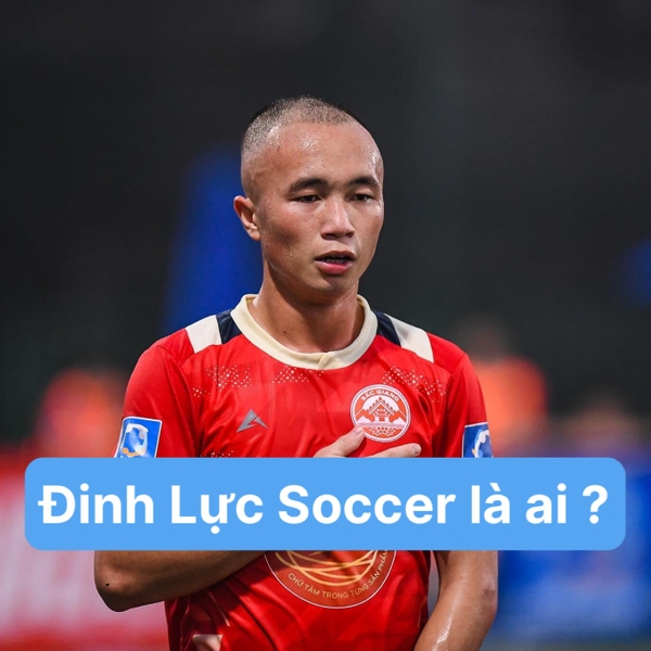 Đinh Lực Soccer là ai