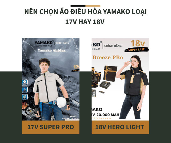 Nên chọn áo điều hòa Yamako loại 17V hay 18V