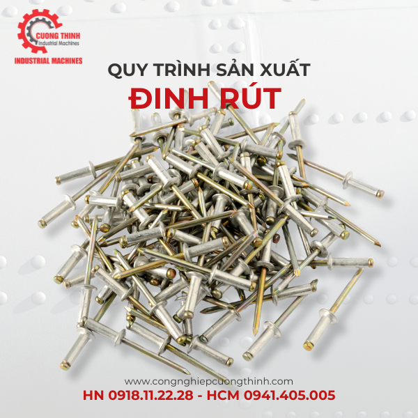 Quy trình sản xuất đinh rút CÔNG TY TNHH XÂY LẮP ĐIỆN CƯỜNG THỊNH