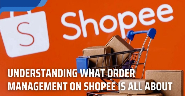 Effective Order Management on Shopee: A Comprehensive Guide