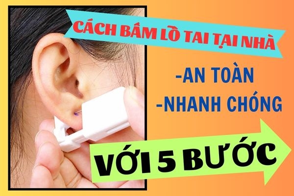 Cách bấm lỗ tai - 5 bước thực hiện đơn giản, an toàn nhất