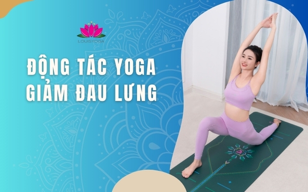 Các động tác Yoga giảm đau lưng dễ dàng tại nhà