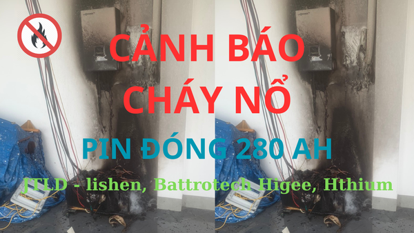 Cảnh Báo Cháy Nổ Pin Lưu Trữ Năng Lượng Mặt Trời Tự Đóng 280AH JTLD