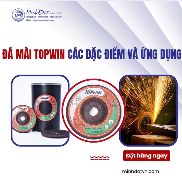 Đá Mài Topwin Các Đặc Điểm Và Ứng Dụng