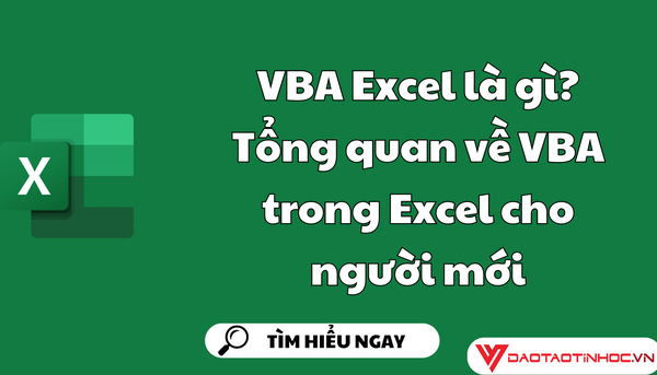VBA Excel là gì? Tổng quan về VBA trong Excel cho người mới