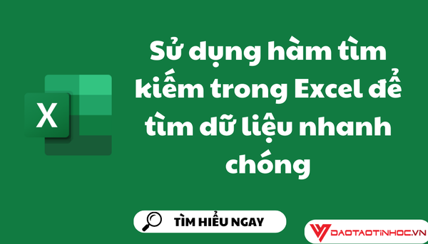 Sử dụng hàm tìm kiếm trong Excel để tìm dữ liệu nhanh chóng