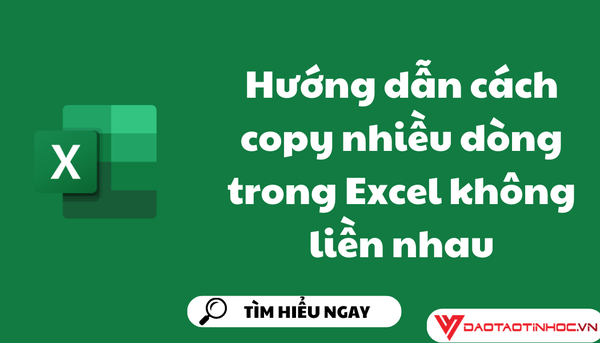 Hướng dẫn cách copy nhiều dòng trong Excel không liền nhau
