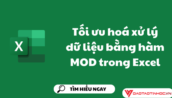 Tối ưu hoá xử lý dữ liệu bằng hàm MOD trong Excel