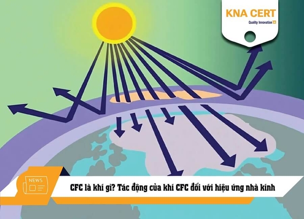 CFC là khí gì? Tác động của khí CFC đối với hiệu ứng nhà kính