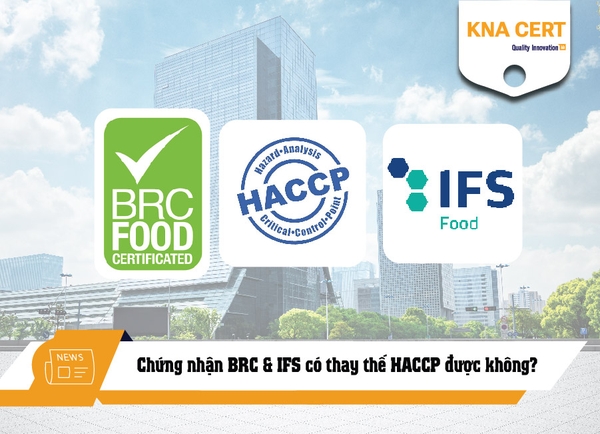 Chứng nhận BRC & IFS có thay thế HACCP được không?